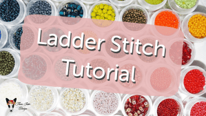 Tutorial: Ladder Stitch – Three Fates Design